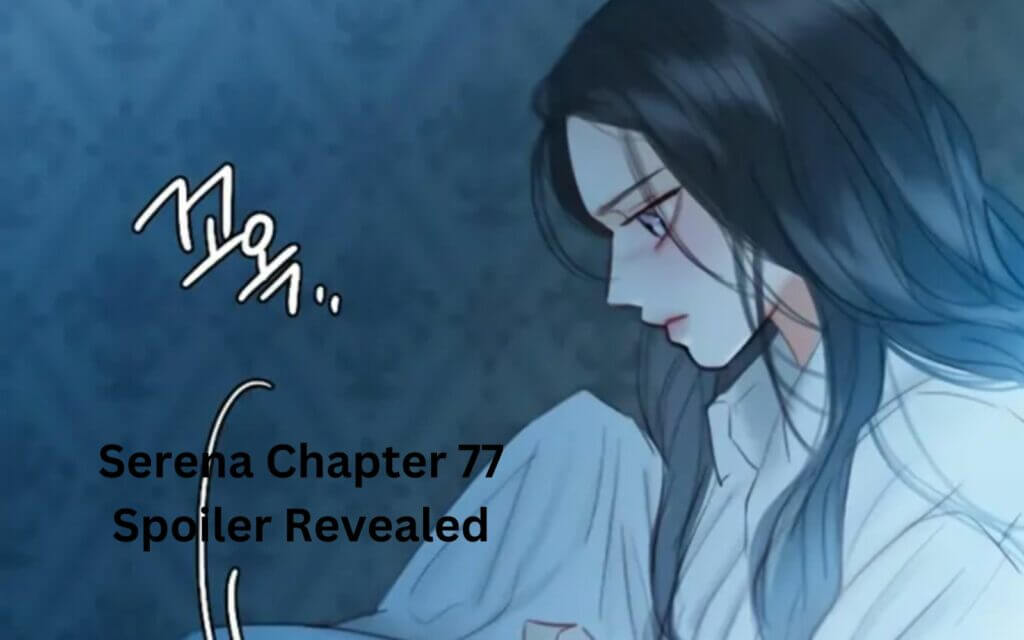 Serena Chapter 77 Spoiler Revealed - Clebstory